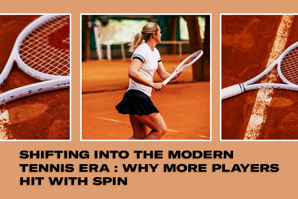 SHIFTING INTO THE MODERN TENNIS ERA : WHY MORE PLAYERS HIT WITH SPIN - Blog